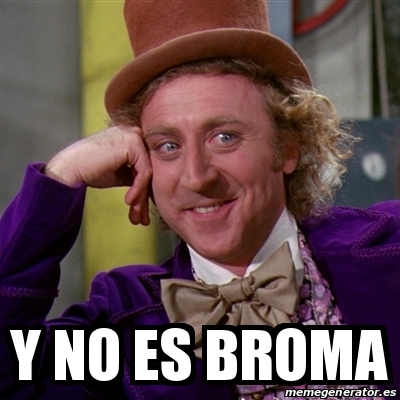 Meme Willy Wonka - y no es broma - 22425189