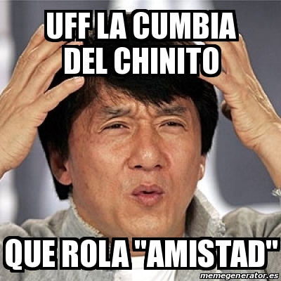 Meme Jackie Chan - Uff la cumbia del chinito Que rola "amistad" - 22433818