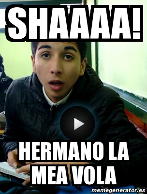 Meme Personalizado - Shaaaa! Hermano la mea vola - 22437800