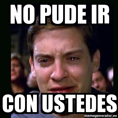 Meme crying peter parker - No pude ir Con ustedes - 22439970