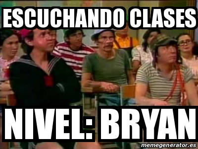 Meme Personalizado - escuchando clases nivel: bryan - 22440628