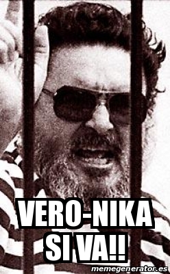 Meme Personalizado - vero-nika si va!! - 22441553