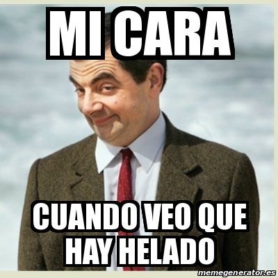 Meme Mr Bean - Mi cara Cuando veo que hay helado - 22442558