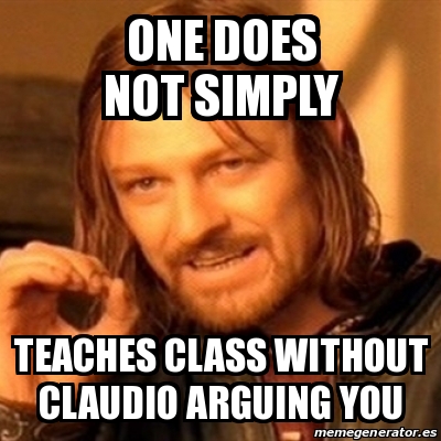 Meme Boromir - ONE DOES NOT SIMPLY TEACHES CLASS WITHOUT CLAUDIO ...