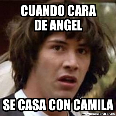 Meme Keanu Reeves - cuando cara de angel se casa con camila - 22445372