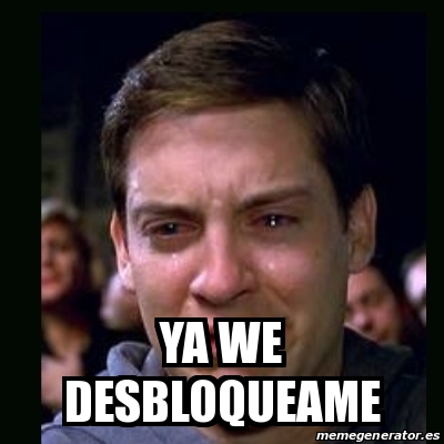 Meme crying peter parker - ya we desbloqueame - 22458473