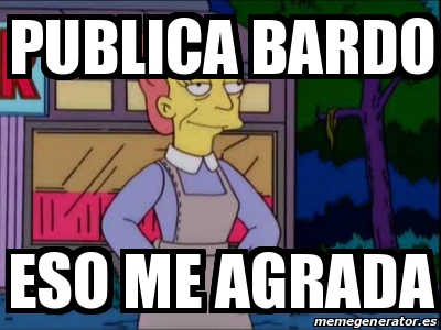 Meme Personalizado - publica bardo eso me agrada - 22465457