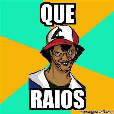 Meme Ash Pedreiro - Que Raios - 22468642