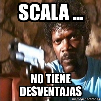 Meme Pulp Fiction - Scala ... no tiene desventajas - 22473645