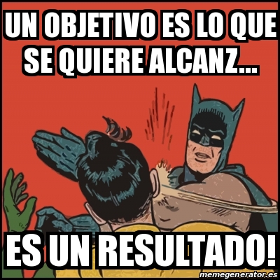 Meme Batman slaps Robin - Un objetivo es lo que se quiere alcanz... es ...