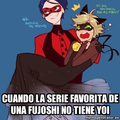 Meme Personalizado - Cuando la serie favorita de una fujoshi no tiene ...