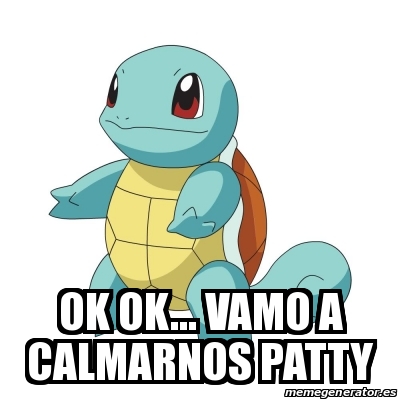 Meme Personalizado - ok ok... vamo a calmarnos patty - 22485707