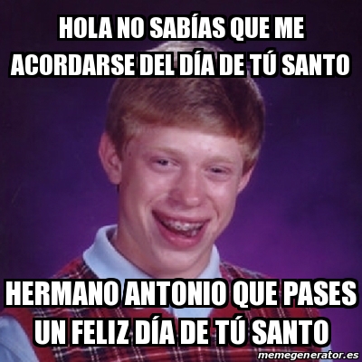 Meme Bad Luck Brian - hola no sabÃ­as que me acordarse del dÃ­a de tÃº ...