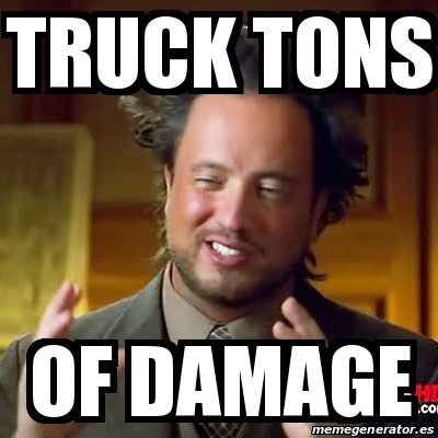 Meme Ancient Aliens - Truck tons of damage - 22487319