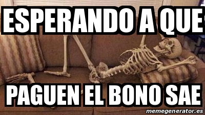 Meme Personalizado - Esperando a QUE paguen el bono sae - 22050405