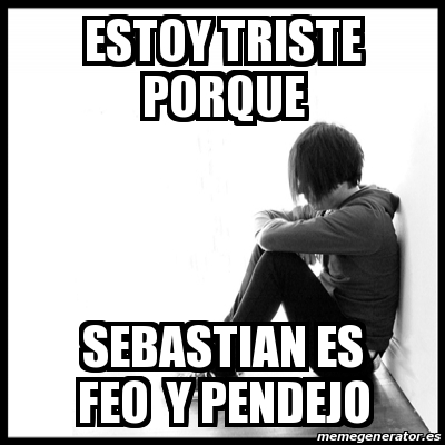 Meme First World Problems - estoy triste porque sebastian es feo y ...