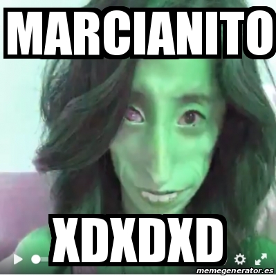 Meme Personalizado - MARCIANITO XDXDXD - 22054340