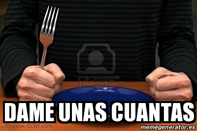 Meme Personalizado - dame unas cuantas - 22055190