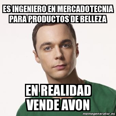 Meme Sheldon Cooper - es ingeniero en mercadotecnia para productos de ...