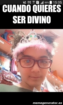 Meme Personalizado - Cuando quieres ser divino - 22055210