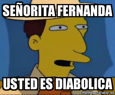 Meme Personalizado - seÃ±orita fernanda usted es diabolica - 22535055