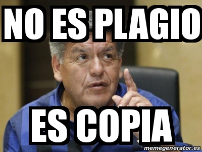 Meme Personalizado - no es plagio es copia - 22541502