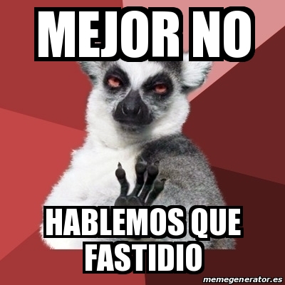 Meme Chill Out Lemur - Mejor no Hablemos que fastidio - 22548454