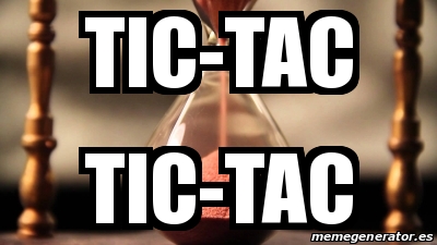 Meme Personalizado - TIC-TAC TIC-TAC - 22550661
