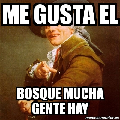 Meme Joseph Ducreux - me gusta el bosque mucha gente hay - 22558793