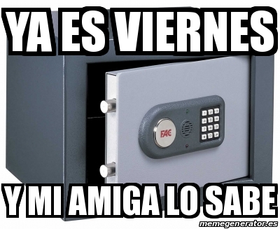 Meme Personalizado - ya es viernes y mi amiga lo sabe - 22564525