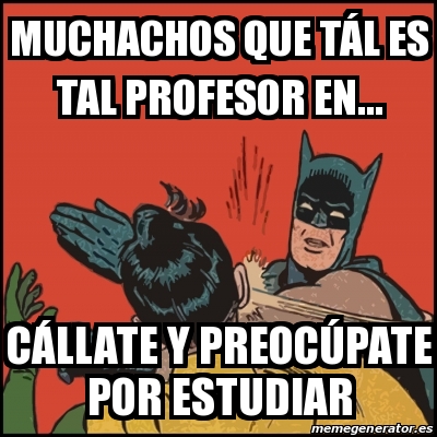 Meme Batman slaps Robin - muchachos que tÃ¡l es tal profesor en... cÃ ...
