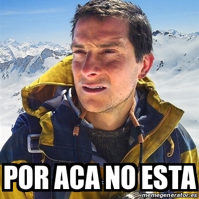 Meme Bear Grylls - por aca no esta - 22566877