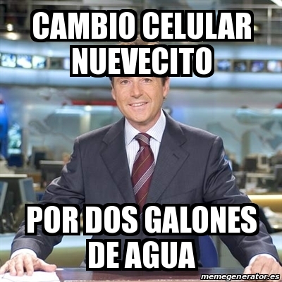 Meme Matias Prats - cambio celular nuevecito por dos galones de agua ...