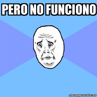 Meme Okay Guy - pero no funciono - 22580480