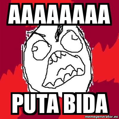 Meme Rage FU - AAAAAAAA PUTA BIDA - 22580844