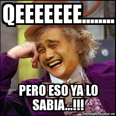 Meme Yao Wonka - qeeeeeee........ pero eso ya lo sabia...!!! - 22063969