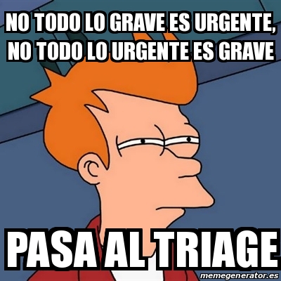 Meme Futurama Fry - no todo lo grave es urgente, no todo lo urgente es ...