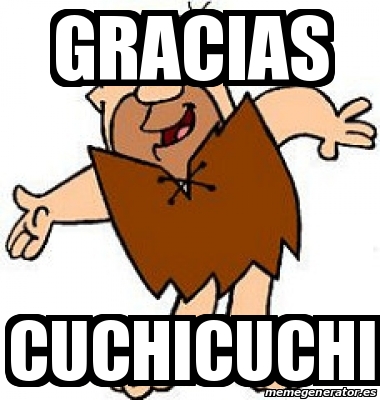 Meme Personalizado - Gracias Cuchicuchi - 22068008