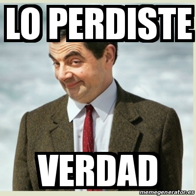 Meme Mr Bean - lo perdiste verdad - 22069525