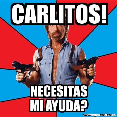 Meme Chuck Norris - Carlitos! Necesitas mi ayuda? - 22644572