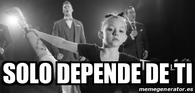 Meme Personalizado - sOLO DEPENDE DE TI - 22651536