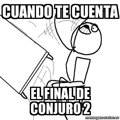 Meme Desk Flip Rage Guy - Cuando te cuenta el final de conjuro 2 - 22660720
