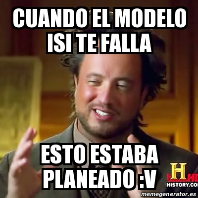 Meme Ancient Aliens - cuando el modelo isi te falla esto estaba ...