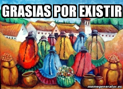 Meme Personalizado - grasias por existir - 22666400