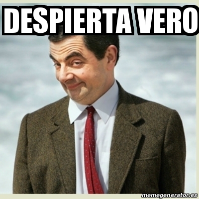 Meme Mr Bean - Despierta Vero - 22679463