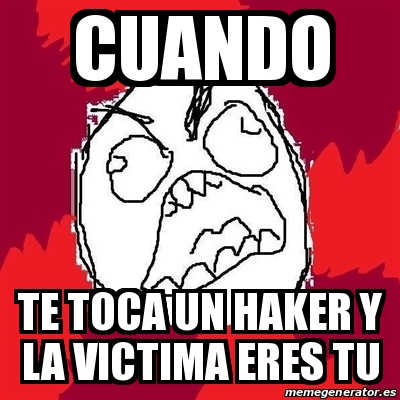 Meme Rage FU - cuando te toca un haker y la victima eres tu - 22690968