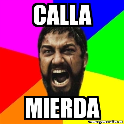 Meme Sparta - Calla Mierda - 22070750