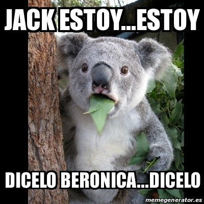 Meme Koala - jack estoy...estoy dicelo beronica...dicelo - 22075047