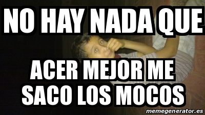 Memes Con Mocos
