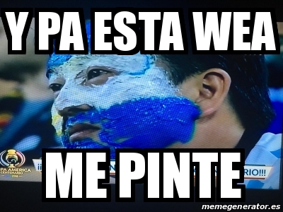 Meme Personalizado - y pa esta wea me pinte - 22703979